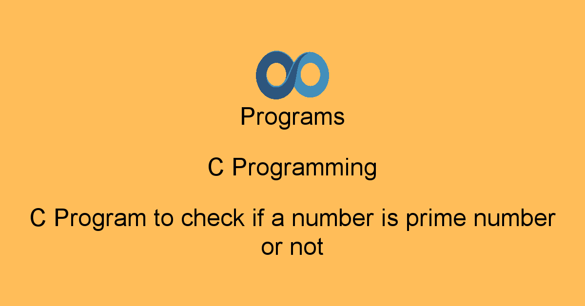 Programs C Programming C Program To Check If A Number Is Prime Number 3659