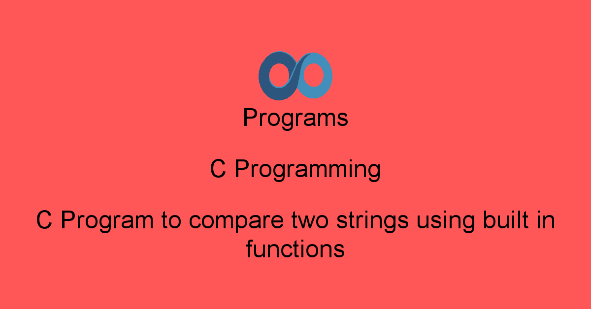Programs C Programming C Program To Compare Two Strings Using Built 7137