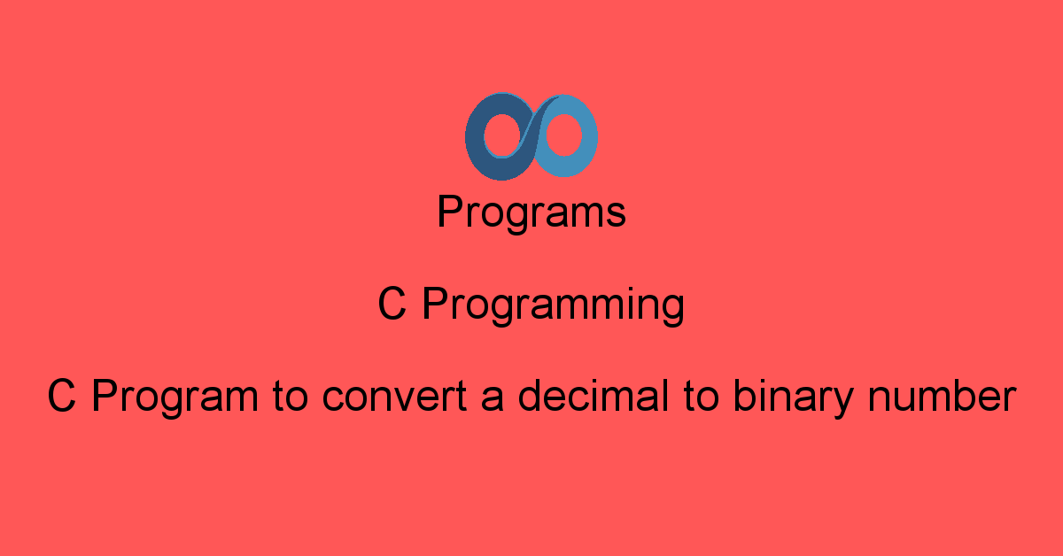 Programs C Programming : C Program to convert a decimal to binary number | oodlescoop