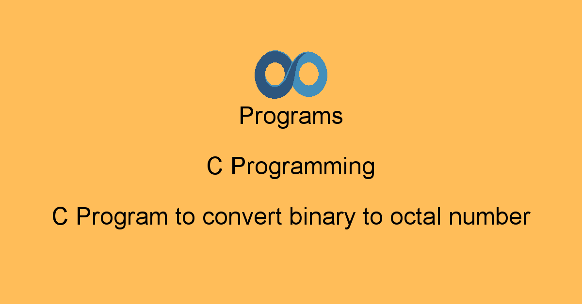 Oodlescoop Programs C Programming C Program To Convert Binary To