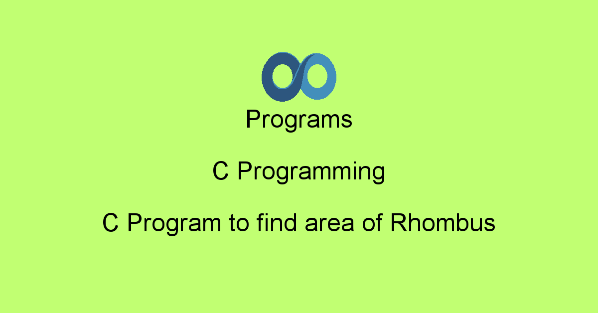 Programs C Programming C Program To Find Area Of Rhombus Oodlescoop
