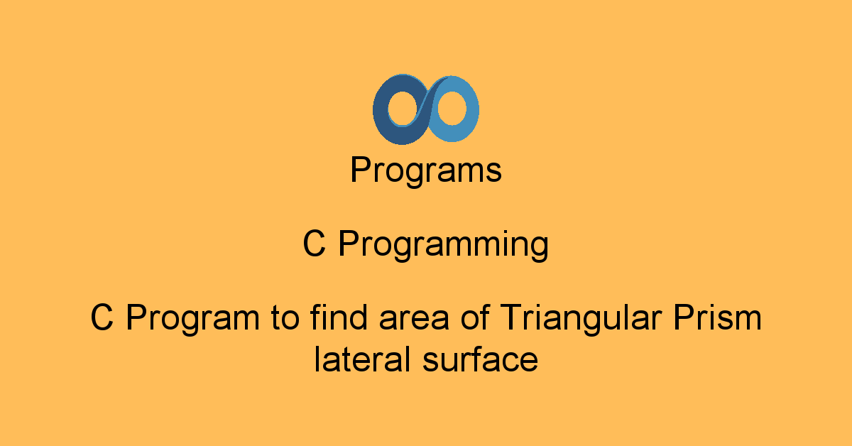 Programs C Programming C Program To Find Area Of Triangular Prism