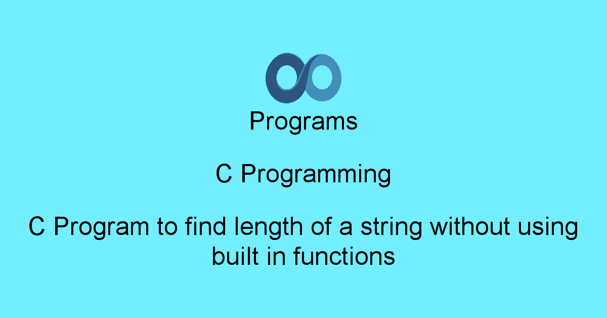 Programs C Programming : C Program to find length of a string without using built in functions