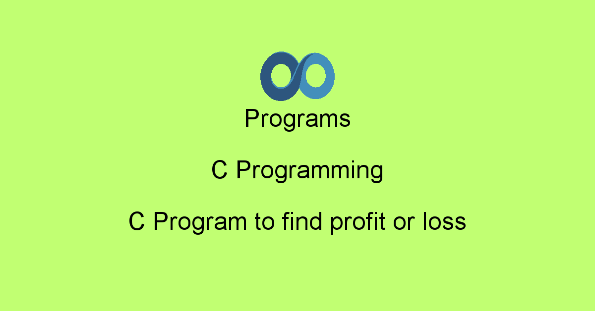 oodlescoop | C Programming Programs: C Program to find profit or loss oodlescoop | C Programming Programs: C Program to find profit or loss