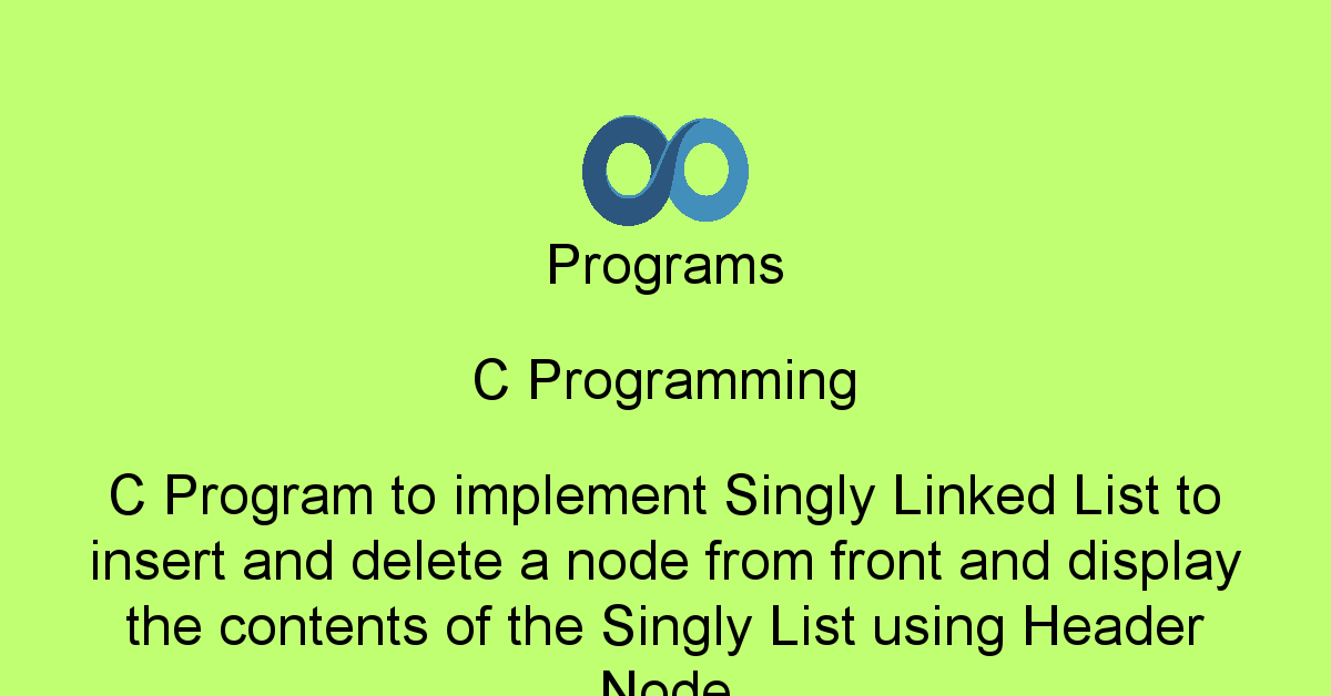 Programs C Programming : C Program to implement Singly Linked List to insert and delete a node ...