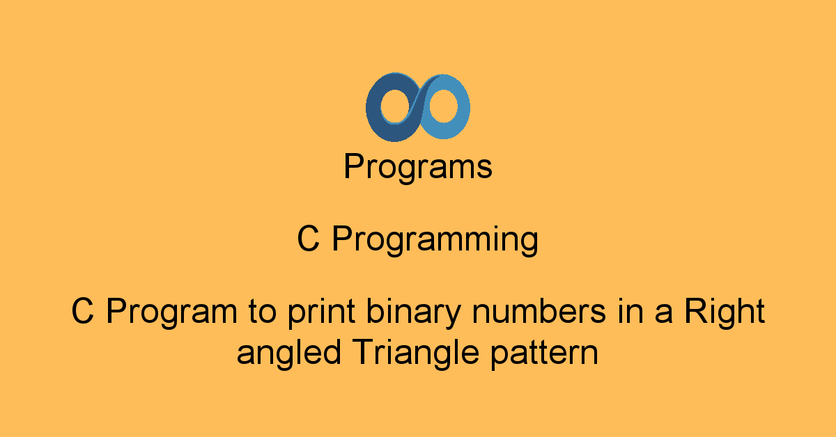 Oodlescoop C Programming Programs C Program To Print Binary Numbers In A Right Angled