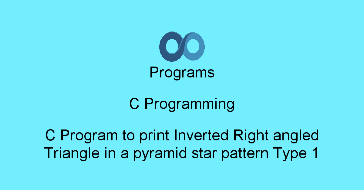 Programs C Programming C Program To Print Inverted Right Angled