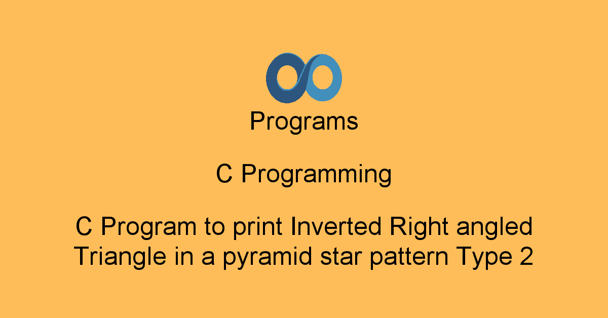 Programs C Programming C Program To Print Inverted Right Angled
