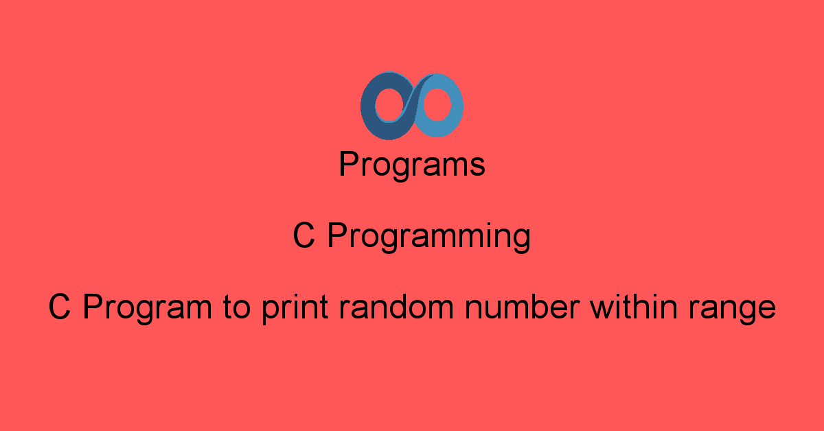 Oodlescoop C Programming Programs C Program To Print Random Number Within Range