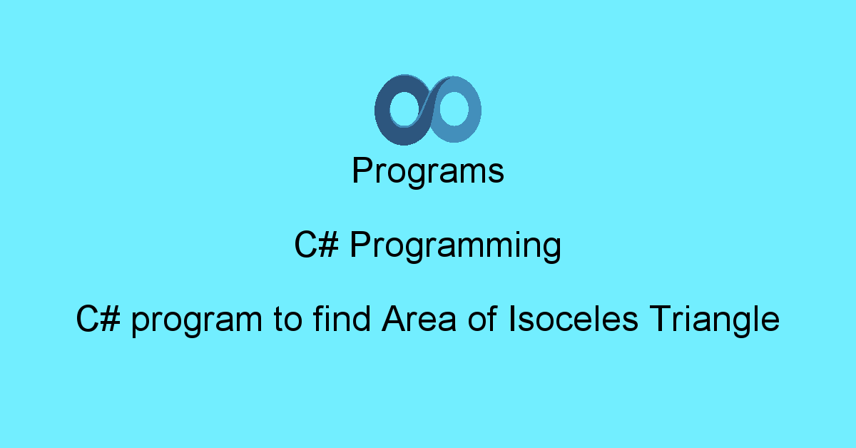 Programs C Programming C Program To Find Area Of Isoceles Triangle