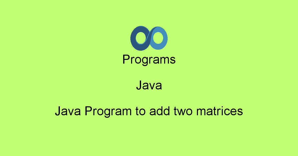 Programs Java : Java Program to add two matrices
