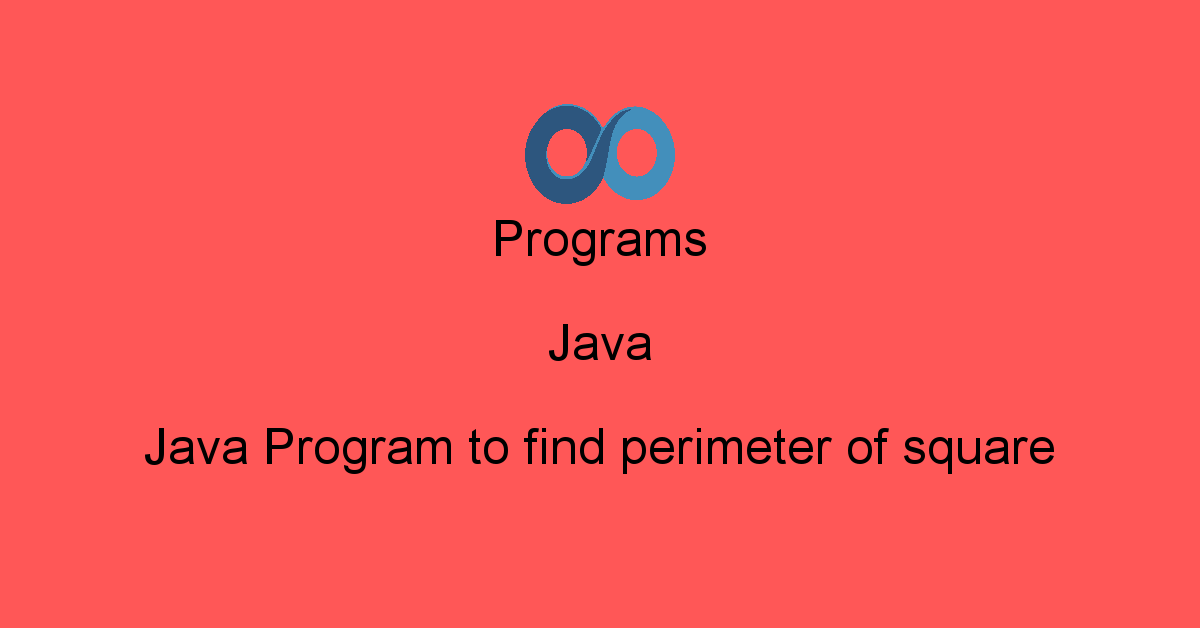 oodlescoop | Java Programs: Java Program to find perimeter of square oodlescoop | Java Programs: Java Program to find perimeter of square