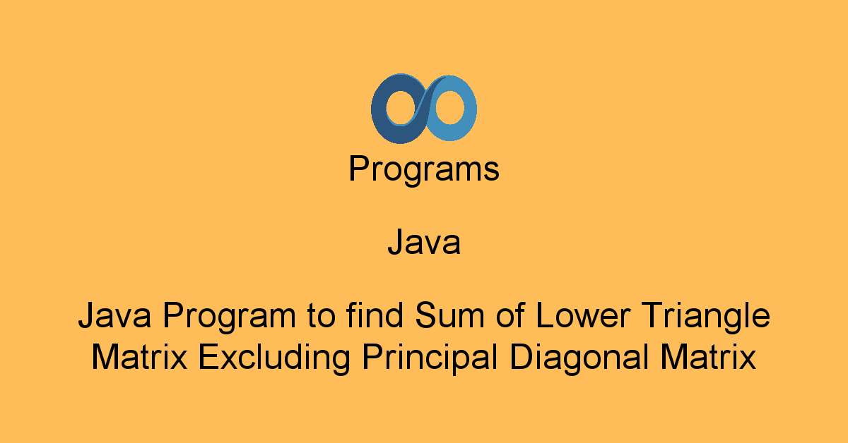 Oodlescoop Java Programs Java Program To Find Sum Of Lower Triangle