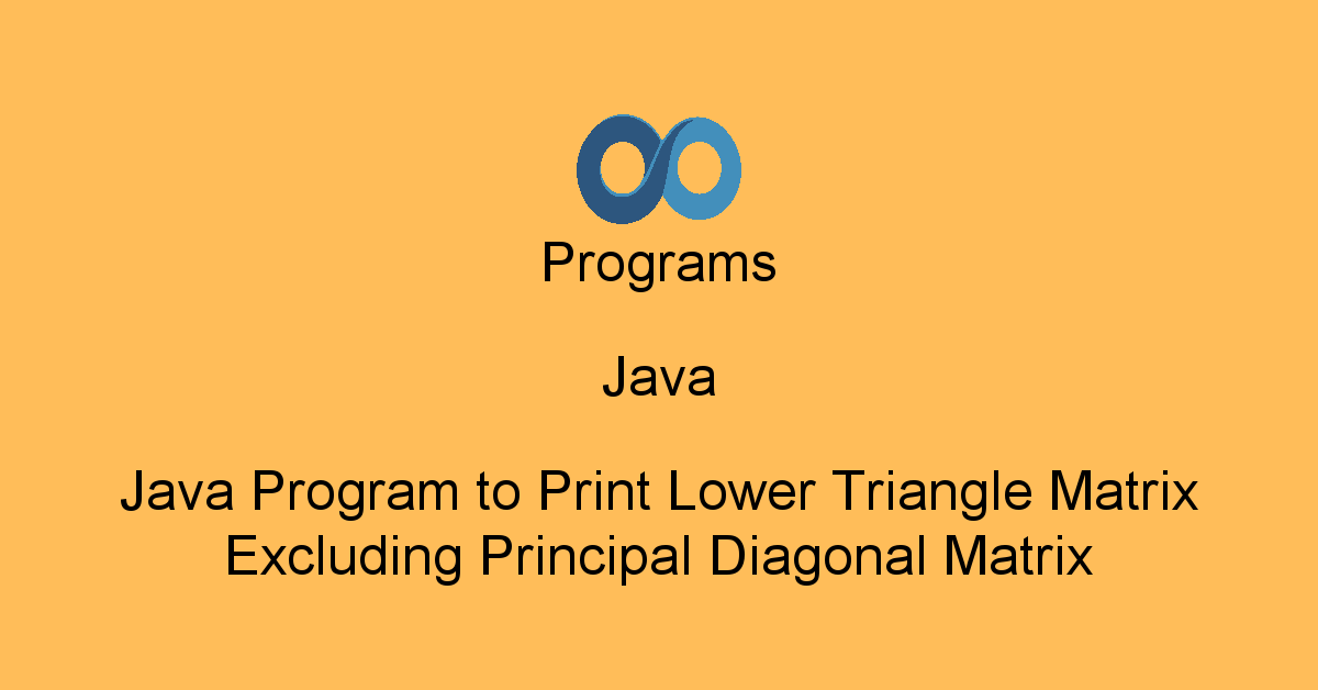 Oodlescoop Java Programs Java Program To Print Lower Triangle Matrix