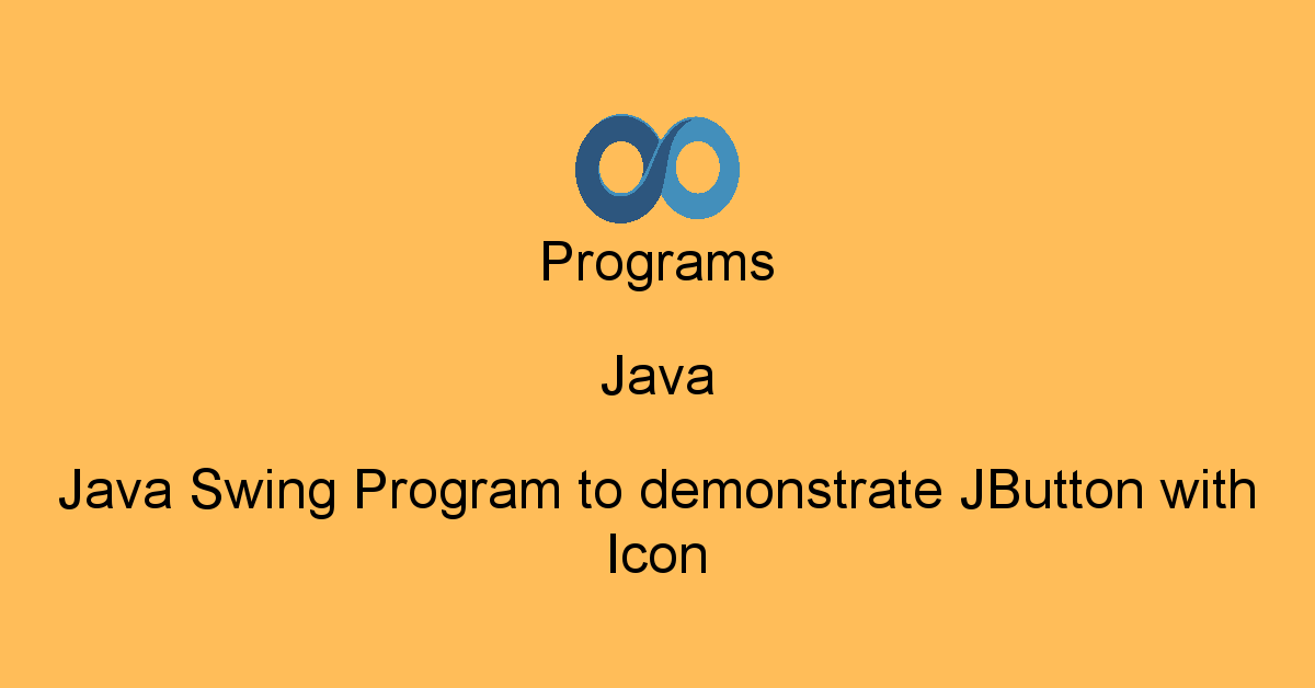 Programs Java : Java Swing Program to demonstrate JButton with Icon | oodlescoop