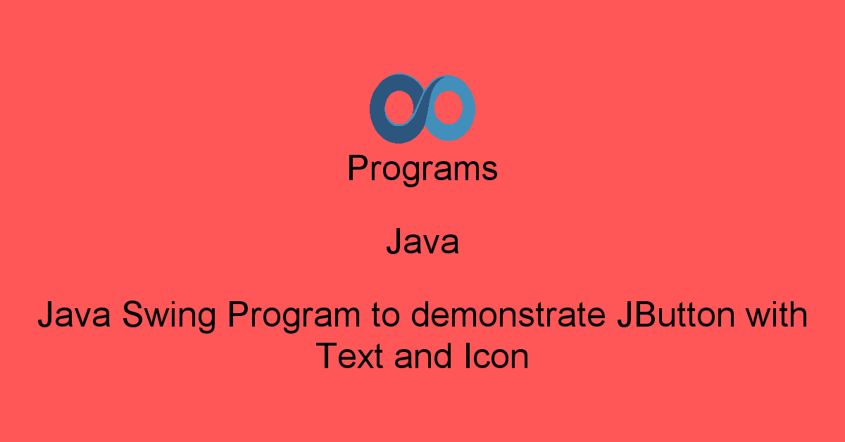 Programs Java : Java Swing Program to demonstrate JButton with Text and Icon | oodlescoop