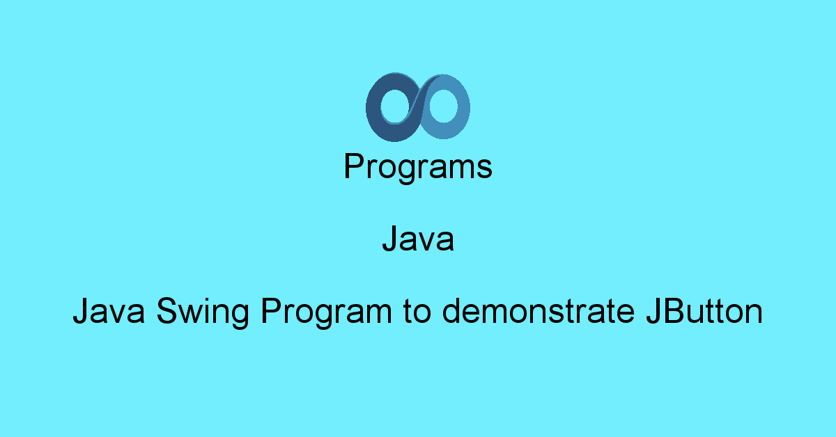 Programs Java : Java Swing Program to demonstrate JButton | oodlescoop