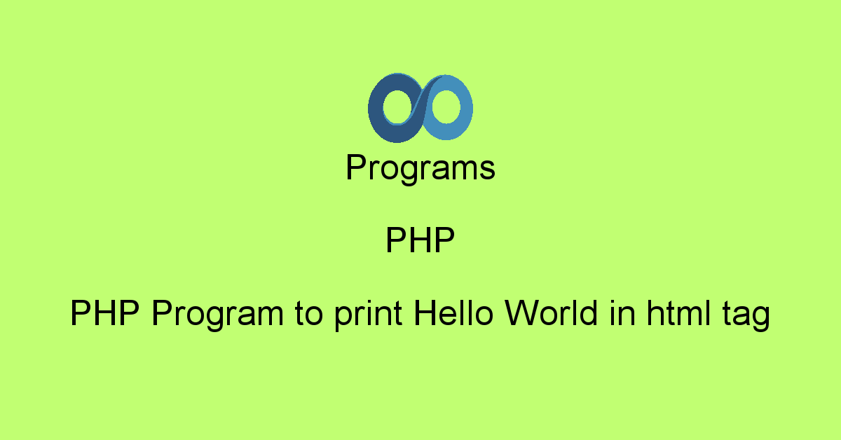 Oodlescoop Php Programs Php Program To Print Hello World In Html Tag 8821