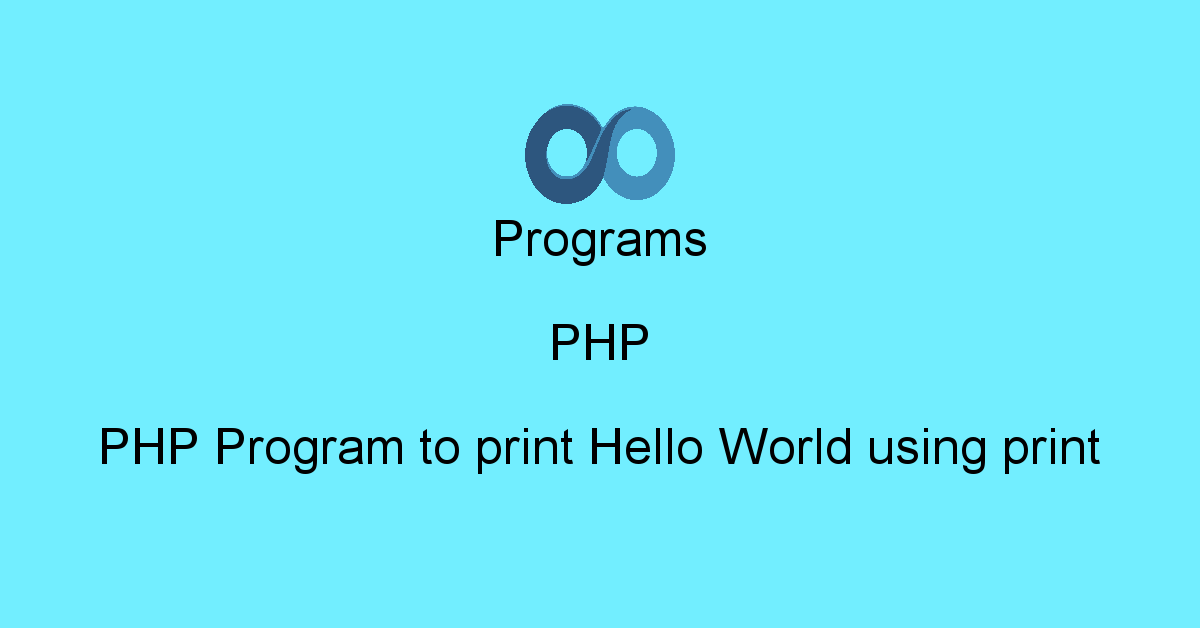 Oodlescoop Php Programs Php Program To Print Hello World Using Print 6491