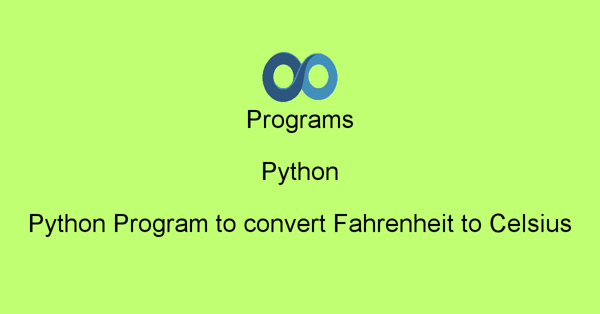 oodlescoop | Python Programs: Python Program to convert Fahrenheit to ... oodlescoop | Python Programs: Python Program to convert Fahrenheit to ...