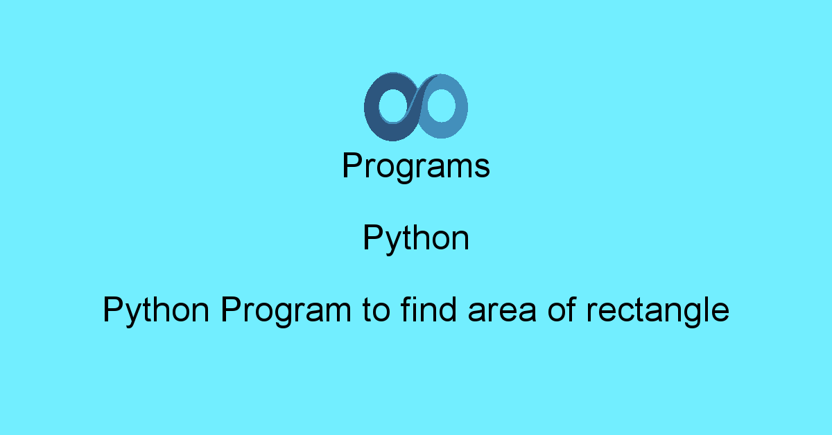 Programs Python : Python Program to find area of rectangle