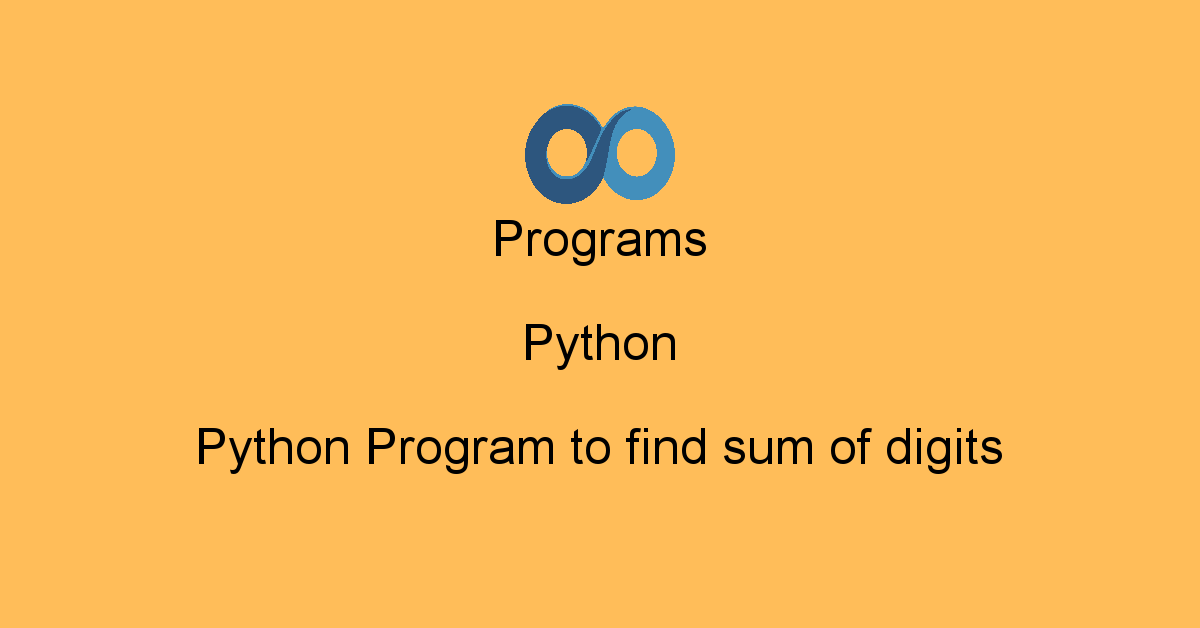 Programs Python : Python Program to find sum of digits | oodlescoop