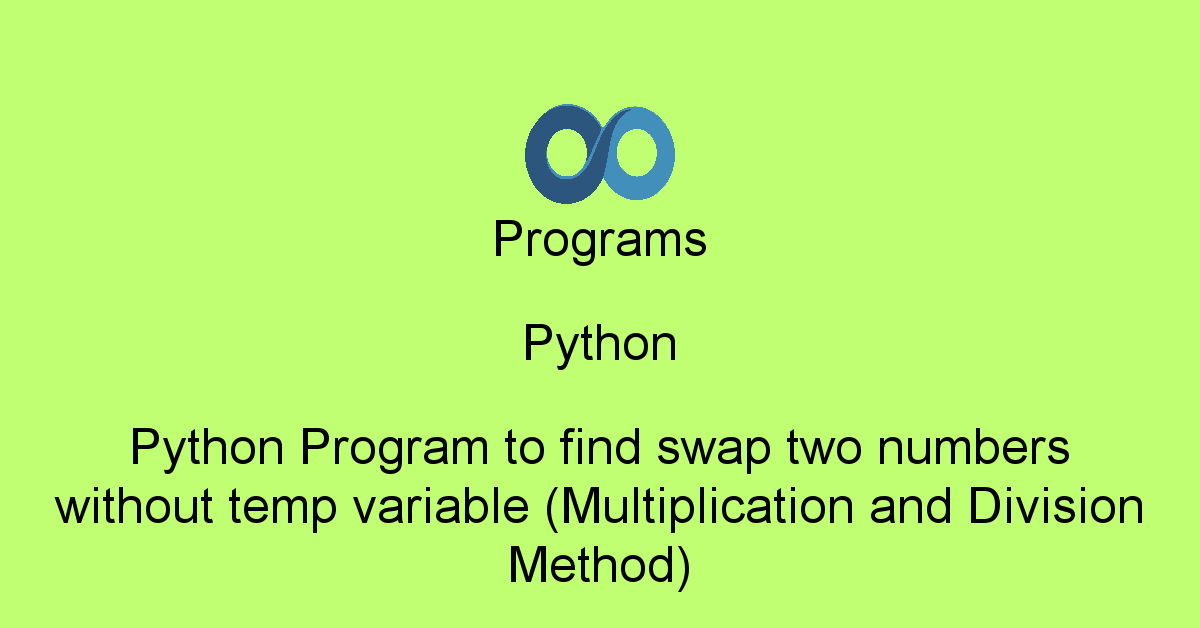 Programs Python Python Program To Find Swap Two Numbers Without Temp 9323