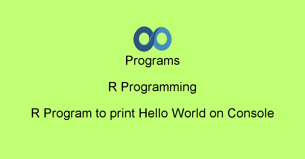 Oodlescoop R Programming Programs R Program To Print Hello World On Console