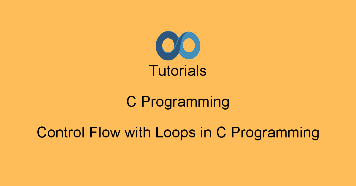 oodlescoop | C Programming Tutorials: Control Flow with Loops in C ... oodlescoop | C Programming Tutorials: Control Flow with Loops in C ...