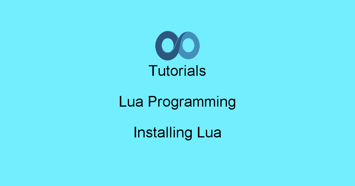 Tutorials Lua Programming : Installing Lua | oodlescoop